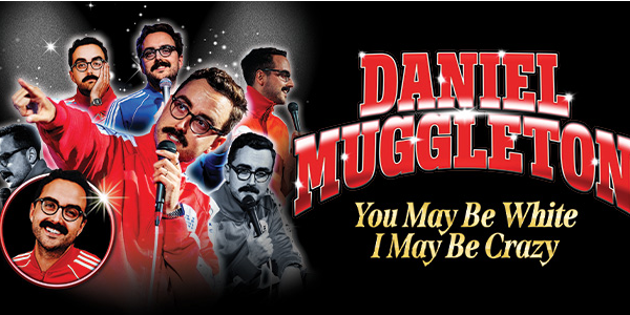 DANIEL MUGGLETON: YOU MAY BE WHITE, I MAY BE CRAZY Tickets at Ettamogah Hotel (Kellyville Ridge ...
