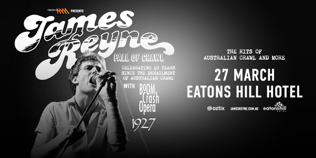 James Reyne the Fall of Crawl - Celebrating 40 years Tickets at Eatons ...