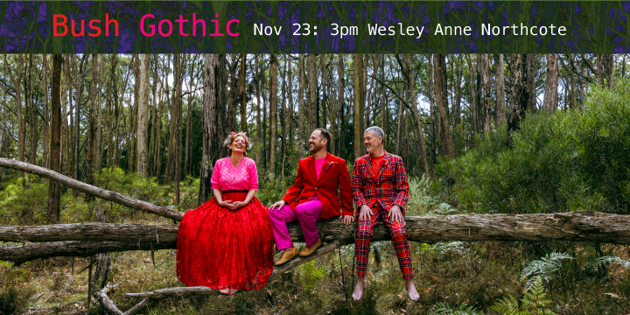Bush Gothic Tickets at Wesley Anne (Northcote, VIC) on Sunday, 23 ...