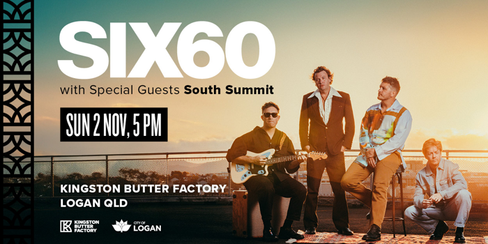 Six60 Tickets at Kingston Butter Factory - Outdoor Stage (Kingston, QLD ...